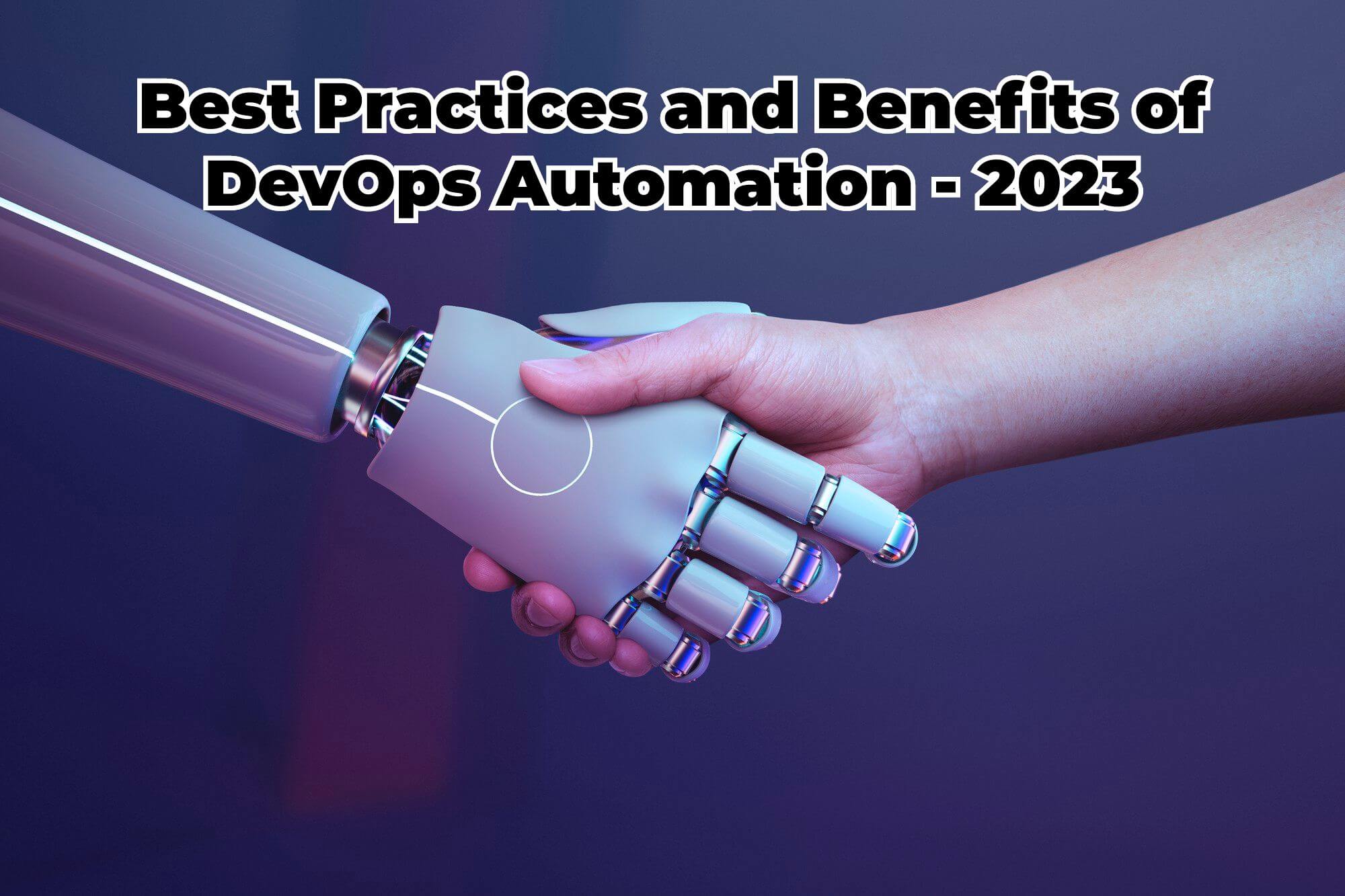DevOps Automation: Best Practices and Benefits of 2023 DevOps Automation: Best Practices and Benefits of 2023