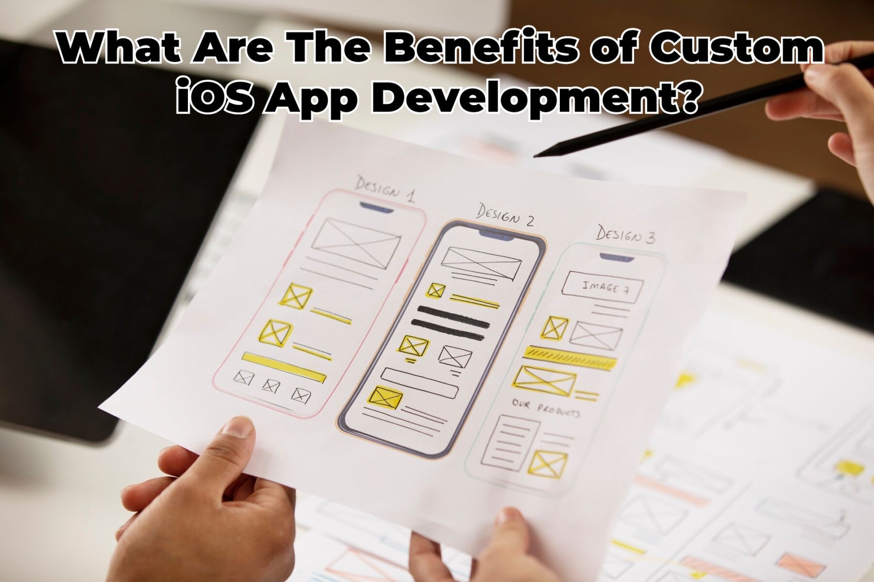 Explore the Key Benefits of Custom iOS App Development